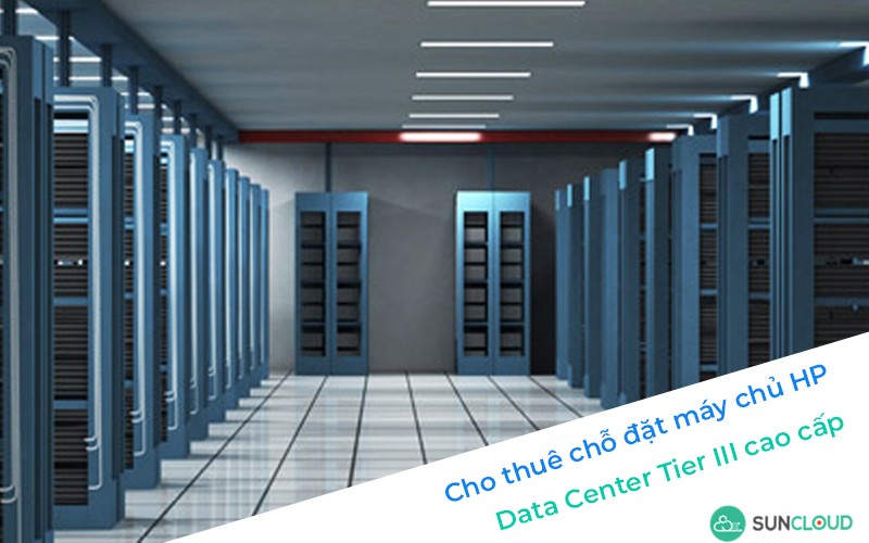 Cho thuê chỗ đặt máy chủ HP - Data Center Tier III cao cấp