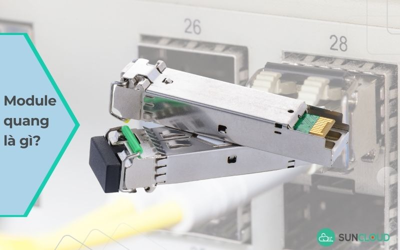 Module quang là gì? Phân loại và lưu ý khi sử dụng module SFP