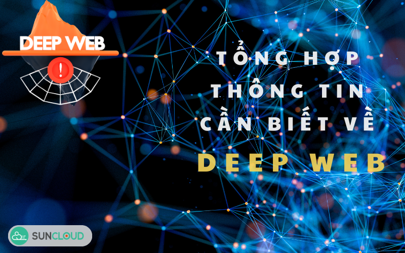 Deep Web là gì? Tổng hợp thông tin cần biết về Deep Web từ A-Z
