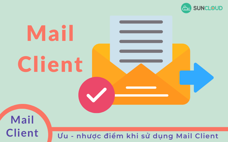 Mail Client là gì và ưu nhược điểm khi sử dụng Mail Client