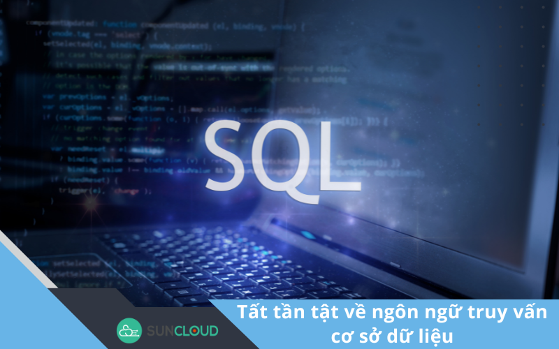 SQL là gì? Tất tần tật về ngôn ngữ truy vấn cơ sở dữ liệu