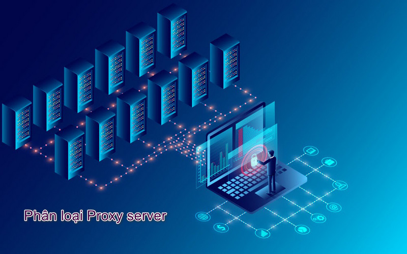 Proxy server là gì? Cách cài đặt Proxy kết nối Internet an toàn