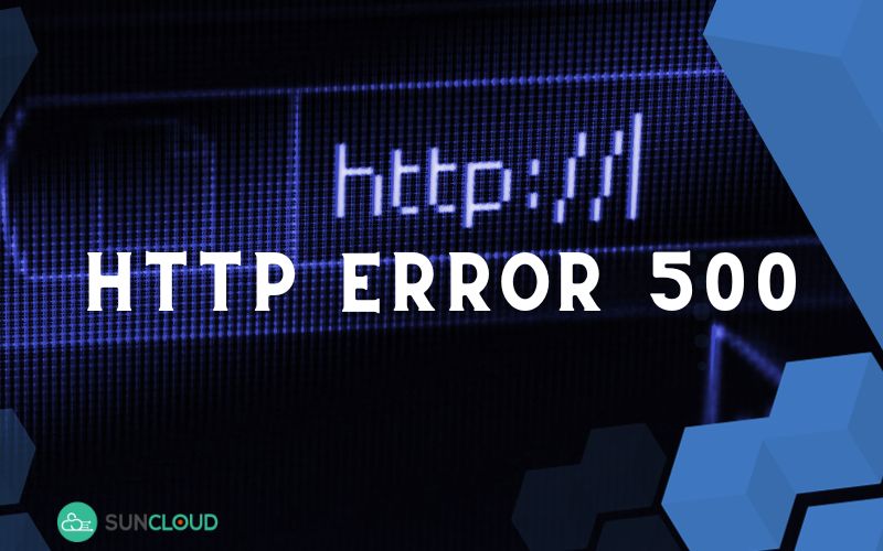 HTTP Error 500 là lỗi gì? Tìm hiểu nguyên nhân và cách khắc phục