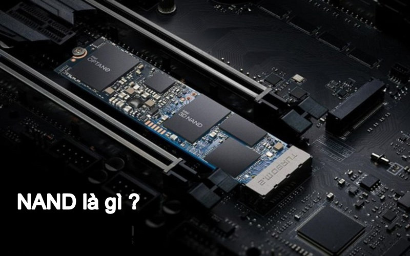 NAND là gì? Phân loại và sự khác biệt giữa các loại NAND