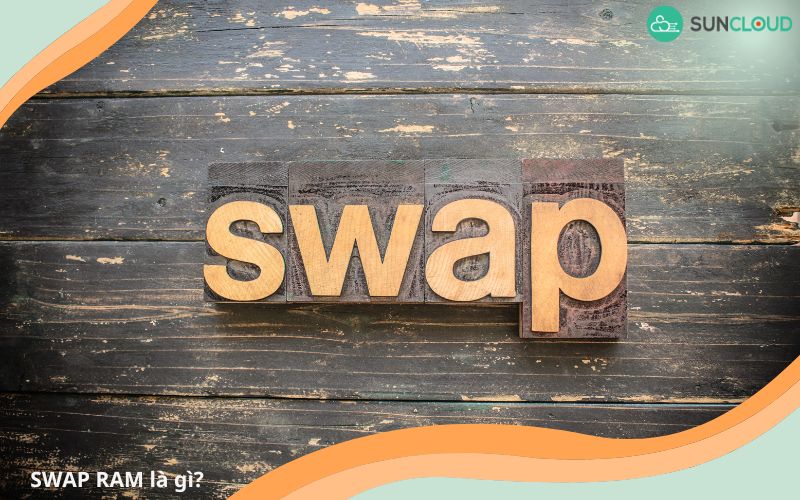 SWAP RAM là gì? Cách thức hoạt động và ưu nhược điểm của SWAP