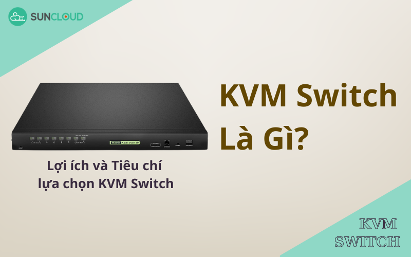 KVM Switch là gì? Lợi ích và Tiêu chí khi lựa chọn KVM Switch