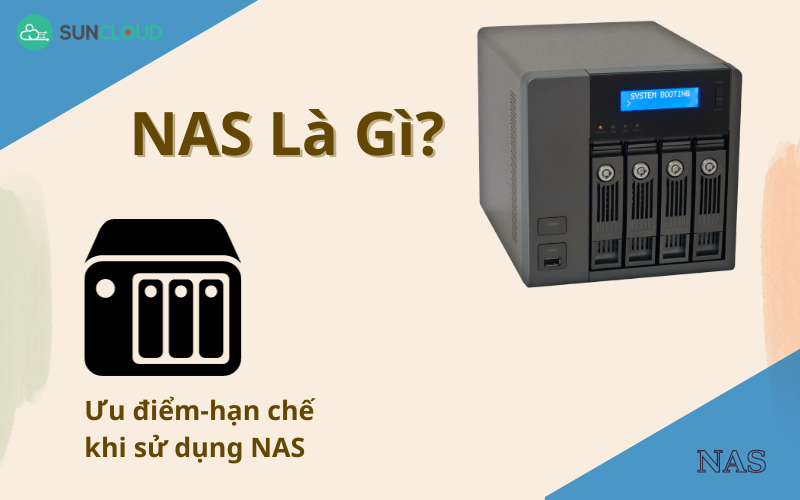 NAS là gì? Ưu điểm và hạn chế khi sử dụng thiết bị NAS