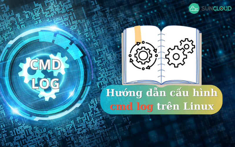 Hướng dẫn cấu hình cmd log trên Linux chi tiết nhất