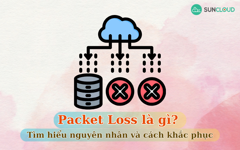 Packet Loss là gì? Tìm hiểu nguyên nhân và cách khắc phục